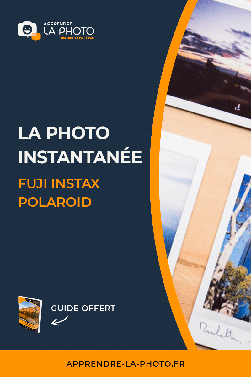 La PHOTO INSTANTANÉE (Fuji Instax, Polaroid, ...)