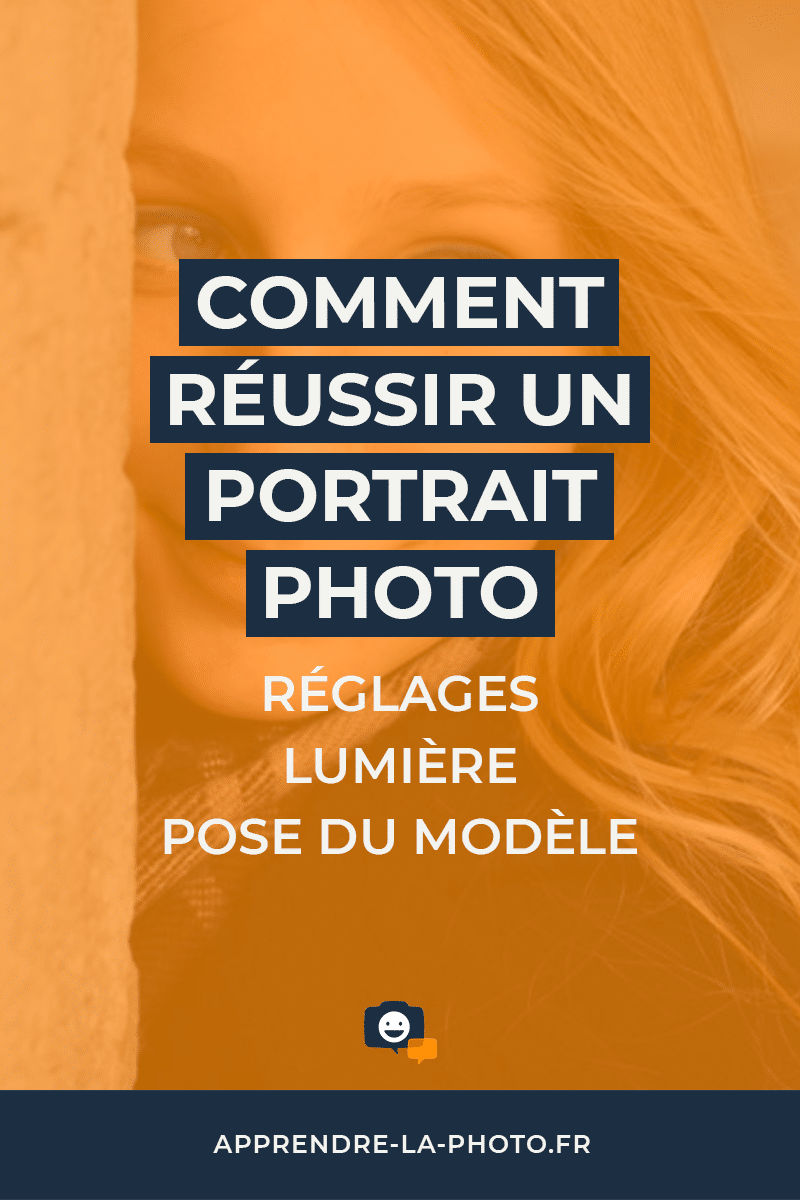 PHOTO de PORTRAIT : comment les réussir