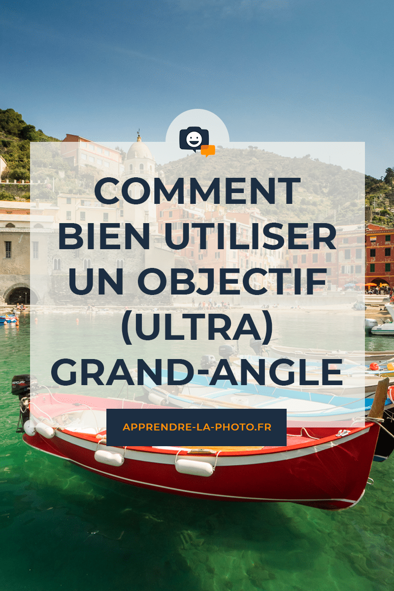 OBJECTIF GRAND ANGLE : Comment Bien Utiliser Son Grand Angle