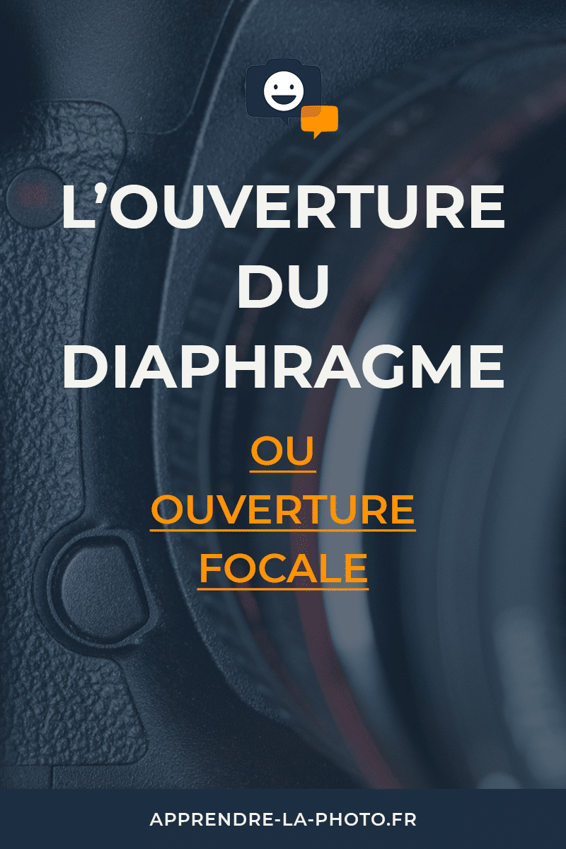 L'OUVERTURE EN PHOTO : la comprendre et la maîtriser
