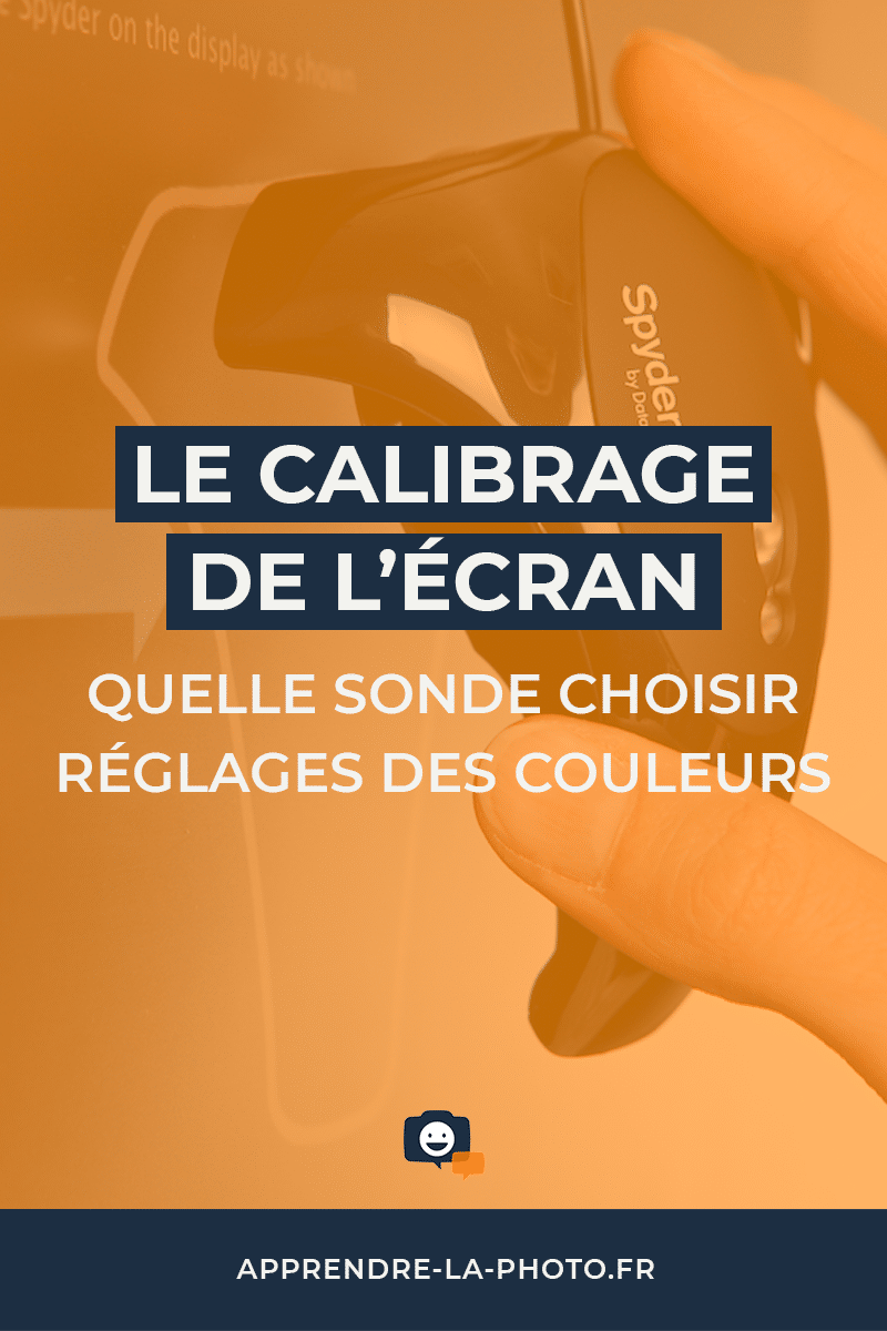 CALIBRAGE de l'ÉCRAN : quelle sonde, comment faire,...
