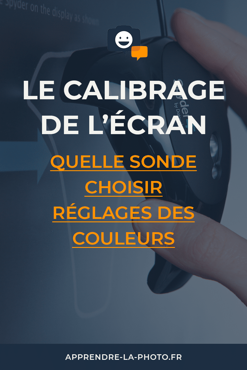 CALIBRAGE de l'ÉCRAN : quelle sonde, comment faire,...